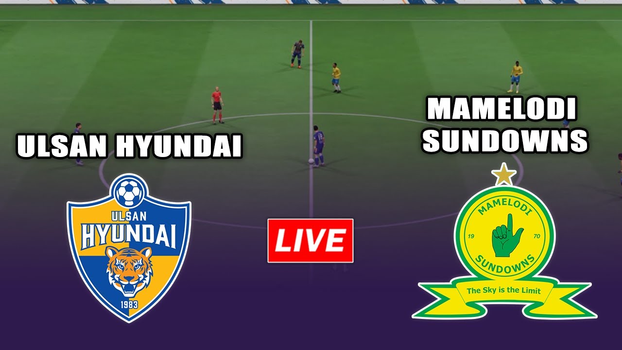 Ulsan vs Mamelodi Sundowns: A Clash of Titans – CFS News